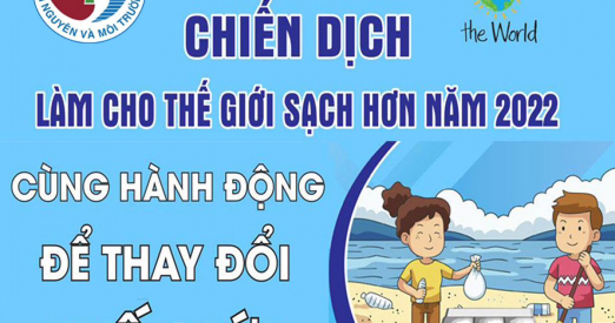 Hưởng ứng Chiến Dịch Làm Cho Thế Giới Sạch Hơn Năm 2022